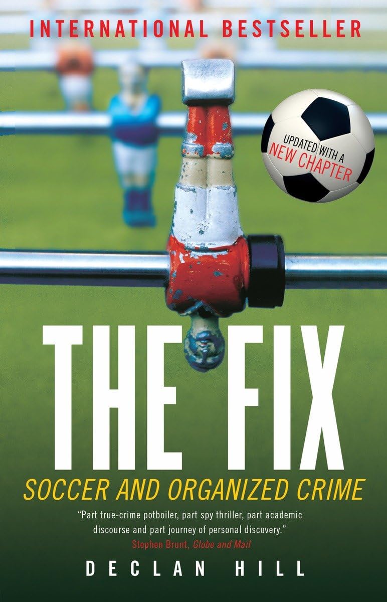 Amazon.com: The Fix: Soccer and Organized Crime: 9780771041396: Hill ...