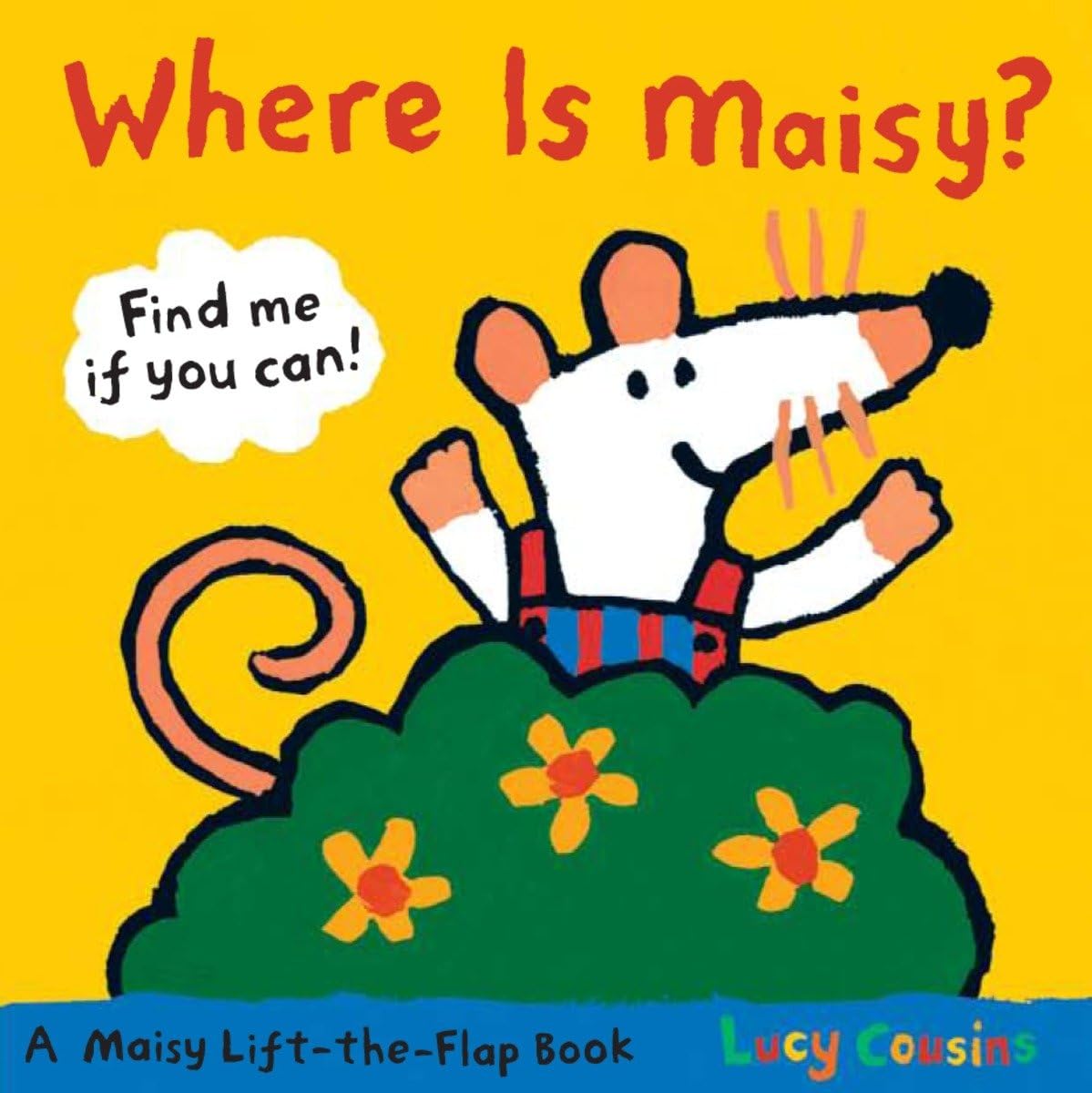 Where Is Maisy?: A Maisy Lift-the-Flap Book (Hide-and-Seek with Maisy ...