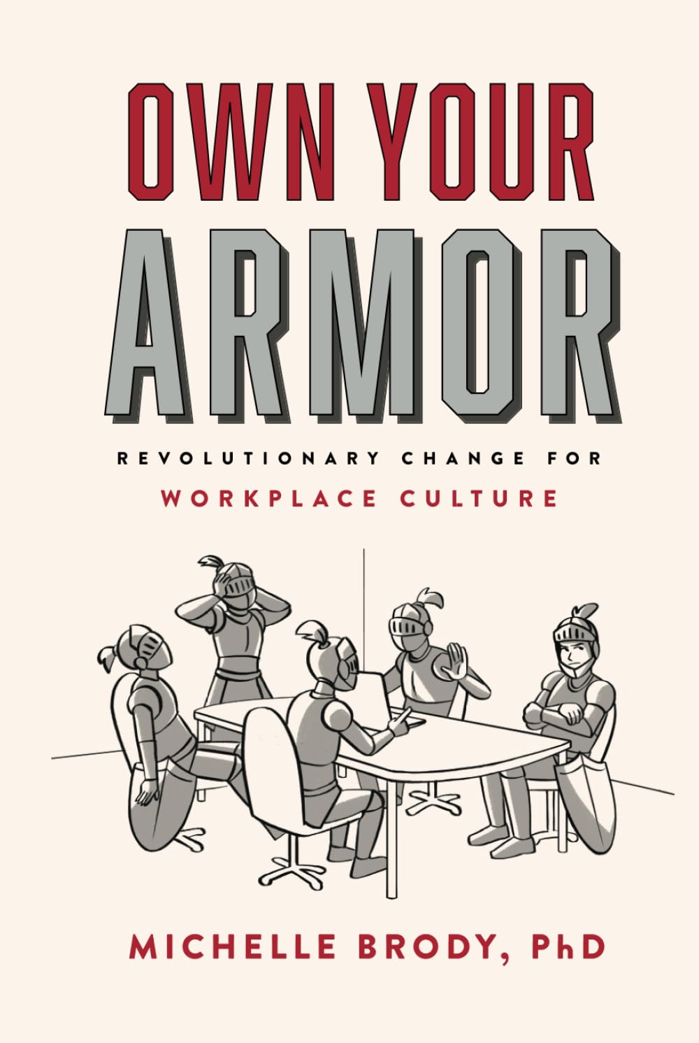 Own Your Armor: Revolutionary Change for Workplace Culture: Brody PhD ...