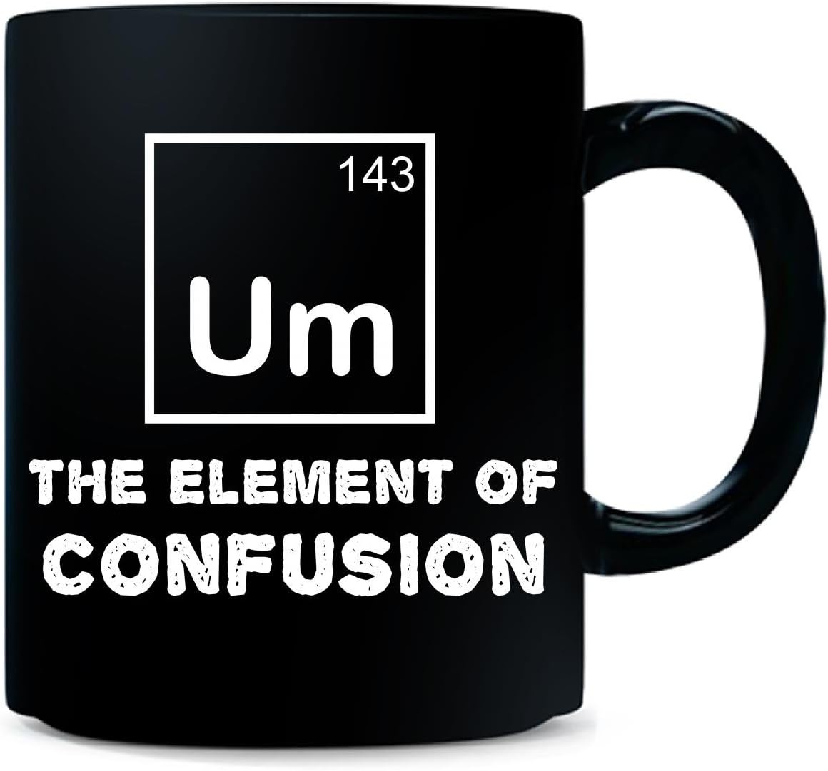 Amazon.com | Um The Element Of Confusion Chemistry Style Design - Mug ...
