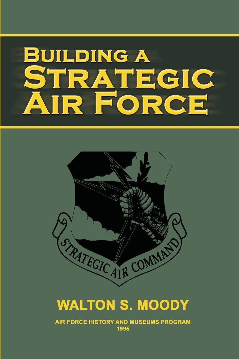 Building a Strategic Air Force: Moody, Walton S., Museums Program, Air ...