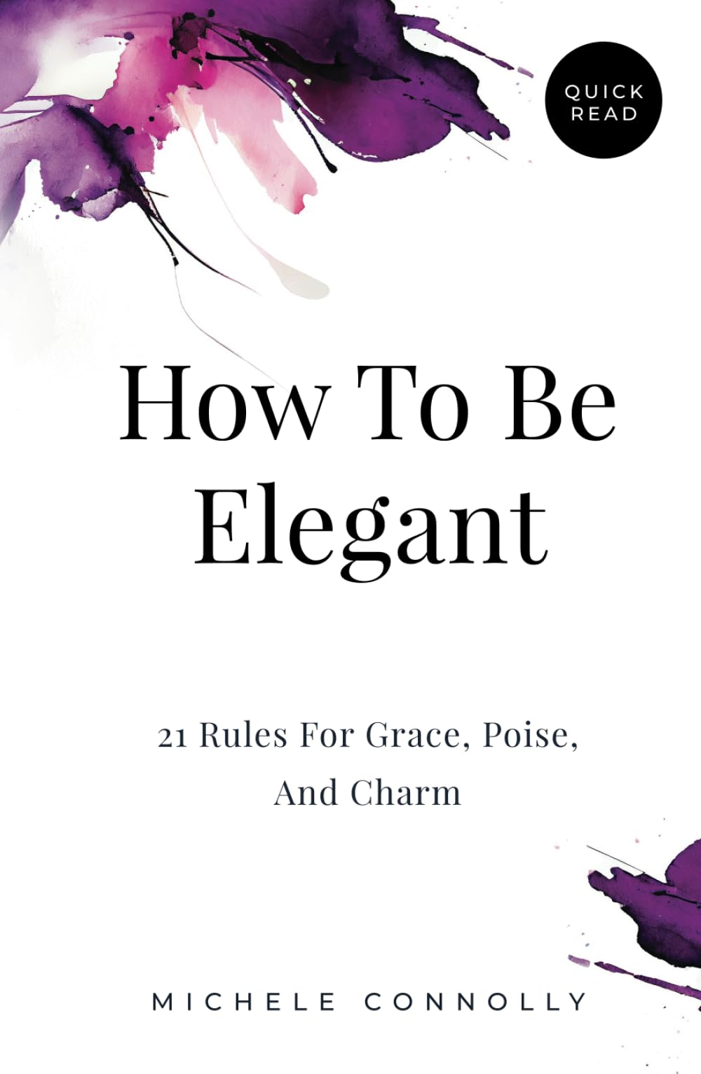 How To Be Elegant: 21 Rules For Grace, Poise, And Charm (Quick Read ...