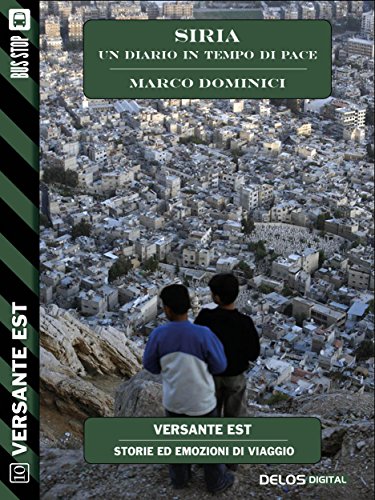 Siria - un diario in tempo di pace (Versante Est) (Italian Edition ...