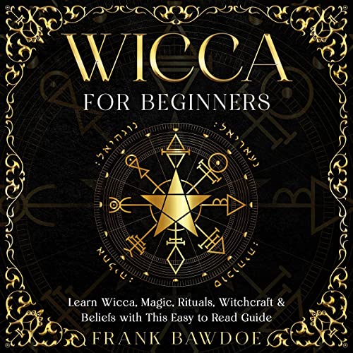 Wicca for Beginners: Learn Wicca, Magic, Rituals, Witchcraft, and ...