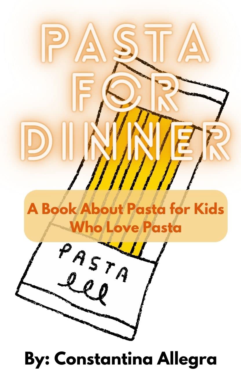 Pasta For Dinner: A Book About Pasta for Kids Who Like Pasta - Kindle ...