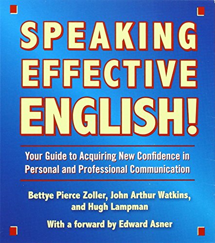 Speaking Effective English!: Your Guide to Acquiring New Confidence In ...