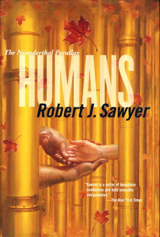 Humans (The Neanderthal Parallax, Book 2): Sawyer, Robert J.: 9780312876913: Amazon.com: Books