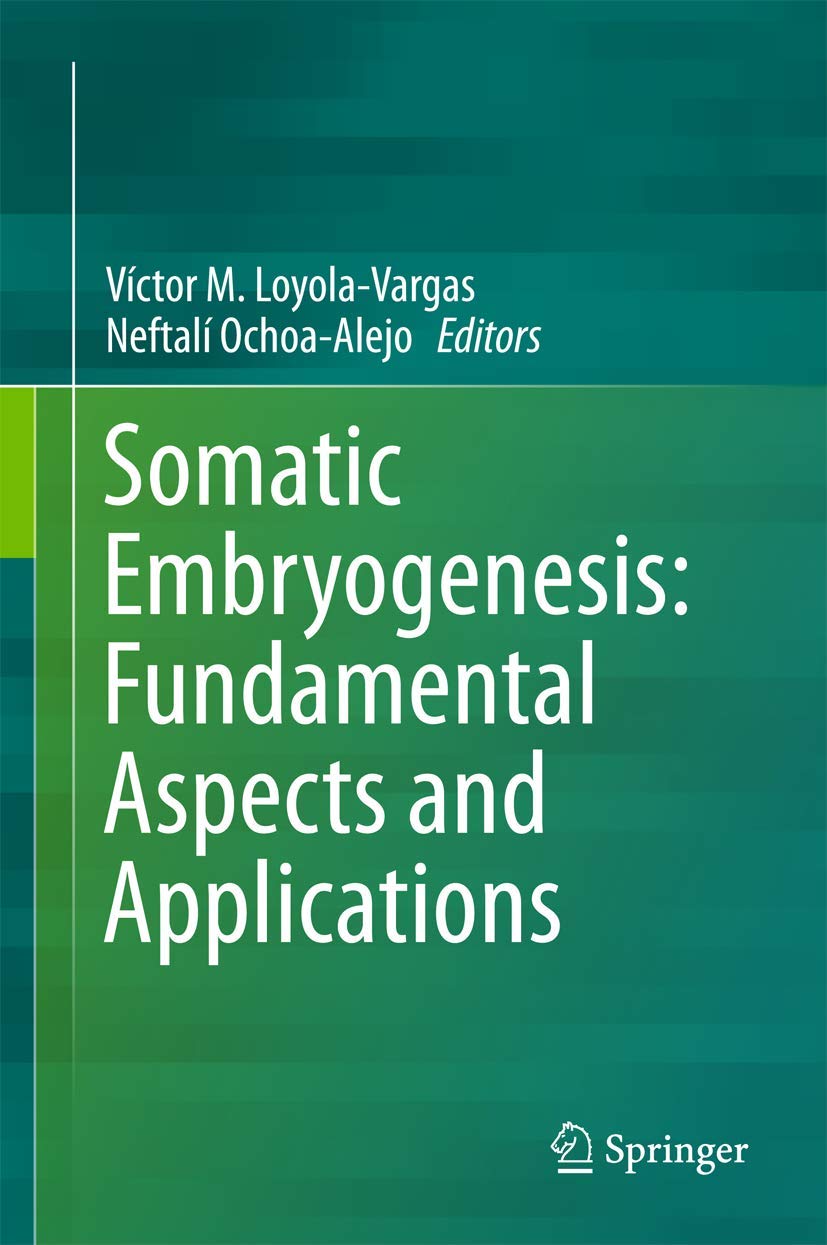 Somatic Embryogenesis: Fundamental Aspects and Applications: Loyola ...