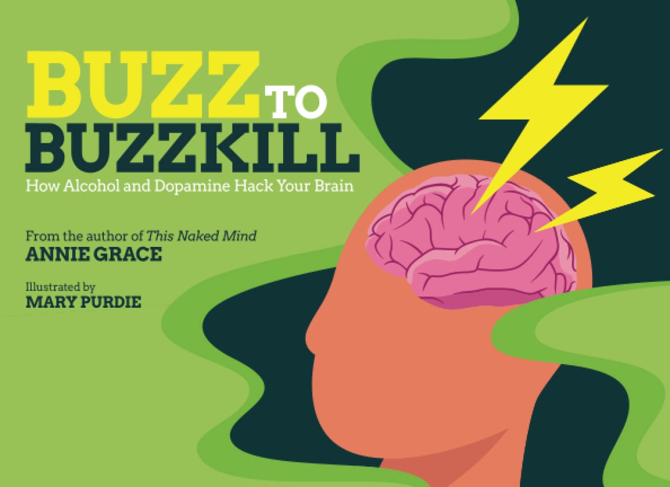 Buzz to Buzzkill: How Alcohol and Dopamine Hack Your Brain: Grace ...