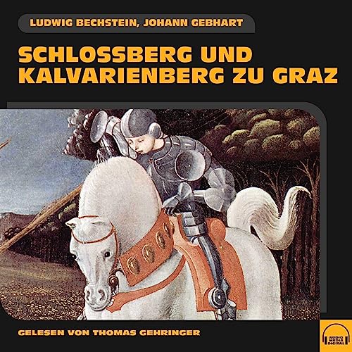 Schlossberg und Kalvarienberg zu Graz (Audible Audio Edition): Ludwig ...