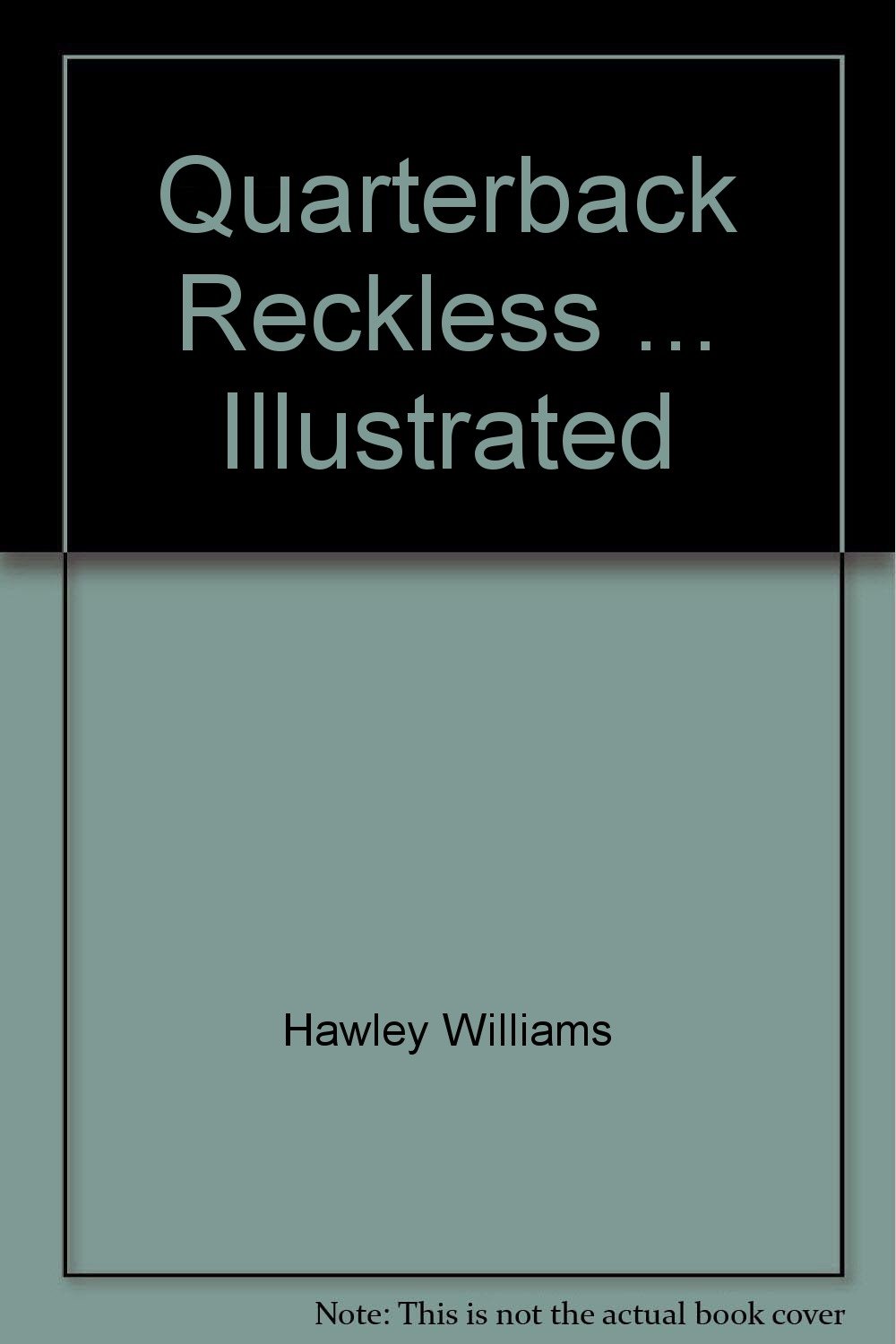 Quarterback Reckless: Williams, Hawley (pseudonym of William Heyliger ...
