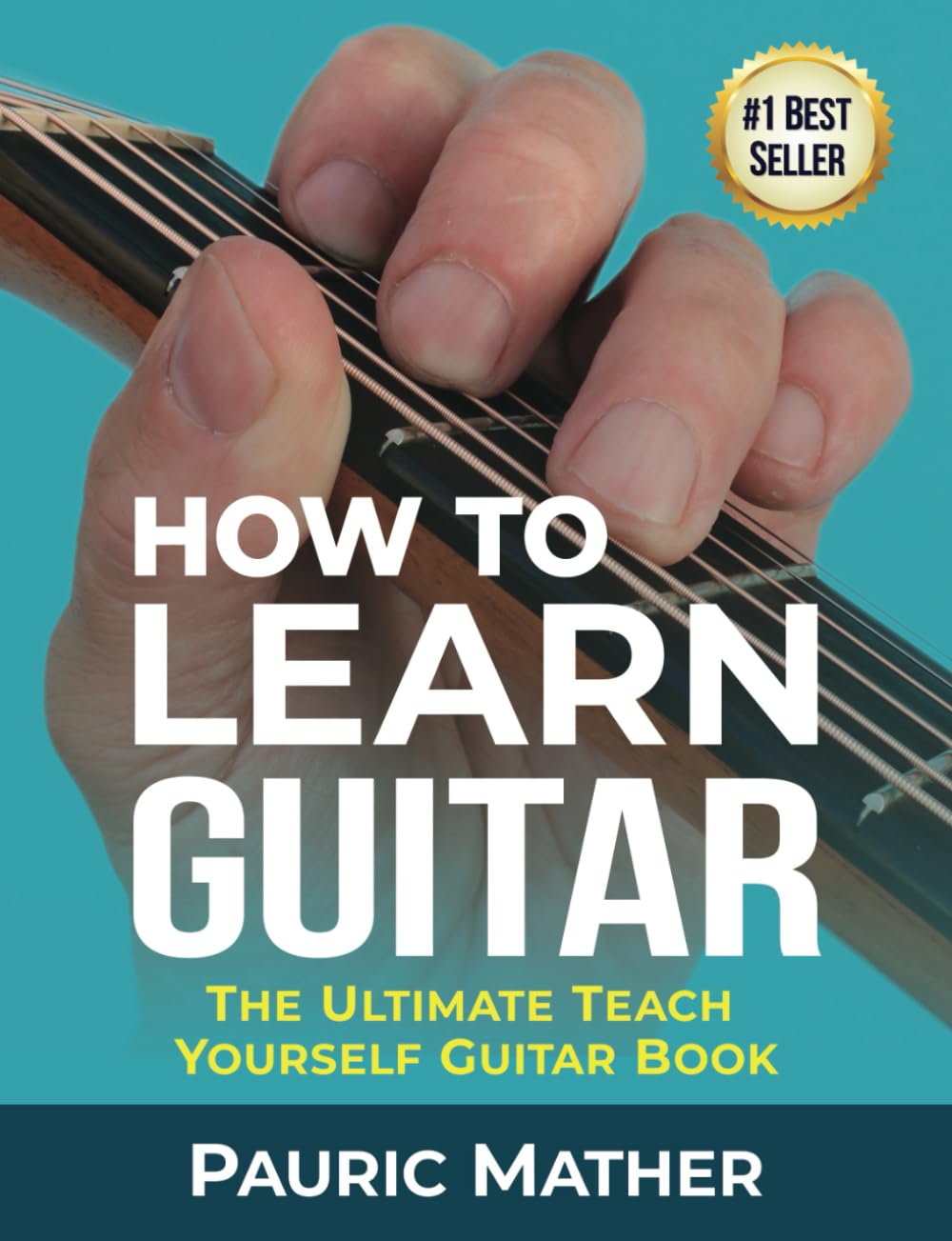 How To Learn Guitar: The Ultimate Teach Yourself Guitar Book: Mather ...