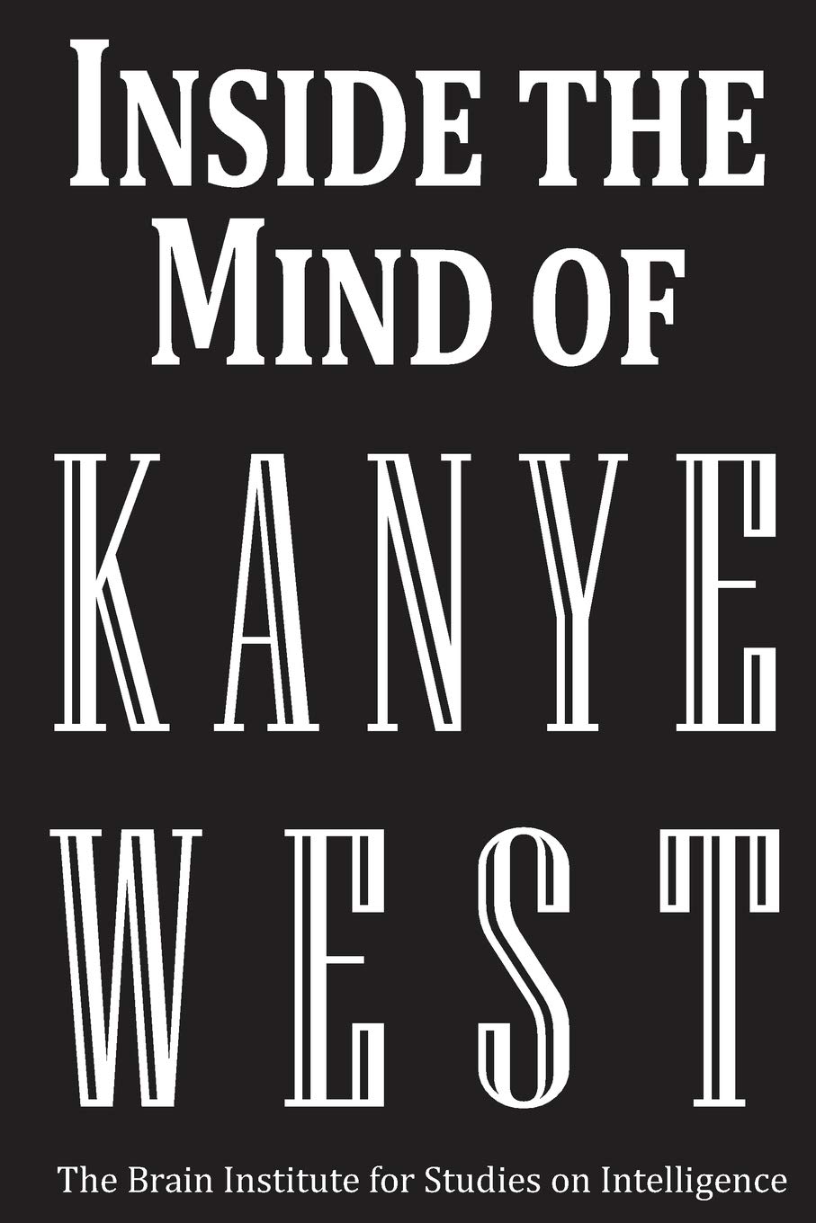 Inside the Mind of Kanye West: Intelligence, The Brain Institute for ...