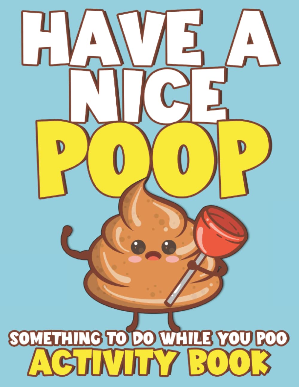Have a Nice Poop Something To Do While You Poo Activity Book: Toilet ...