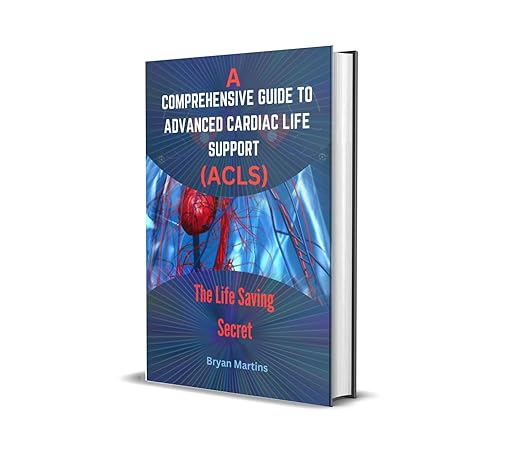 A Comprehensive Guide To Advanced Cardiac Life Support. (ACLS): The ...