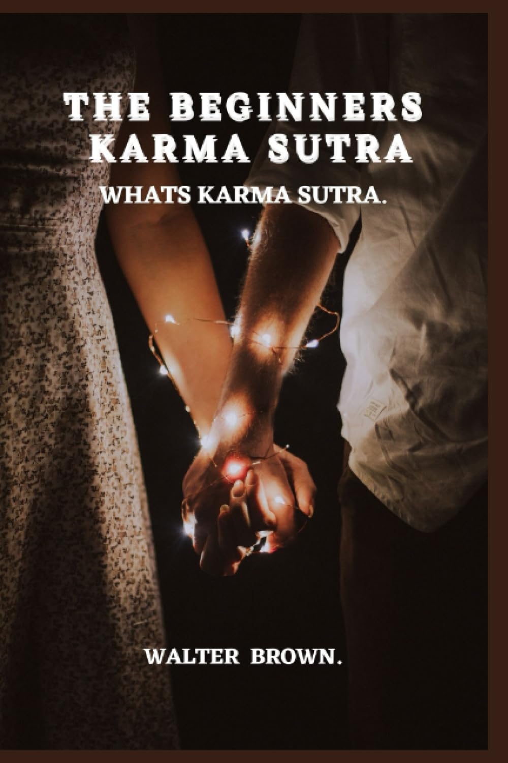 Amazon.com: The Beginners Karma Sutra.: What's Karma Sutra (The ...