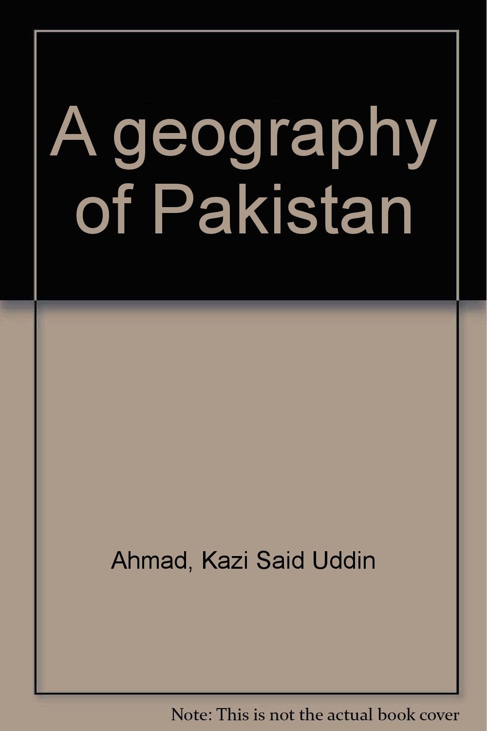 A Geography of Pakistan: Ahmad, Kazi S.: Amazon.com: Books