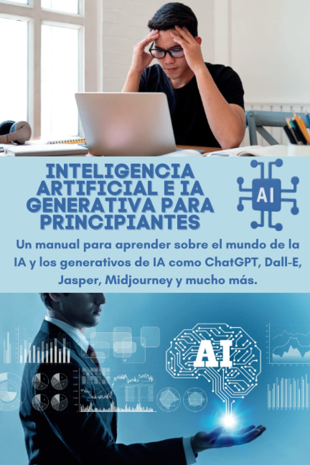 INTELIGENCIA ARTIFICIAL E IA GENERATIVA PARA PRINCIPIANTES: Un manual ...