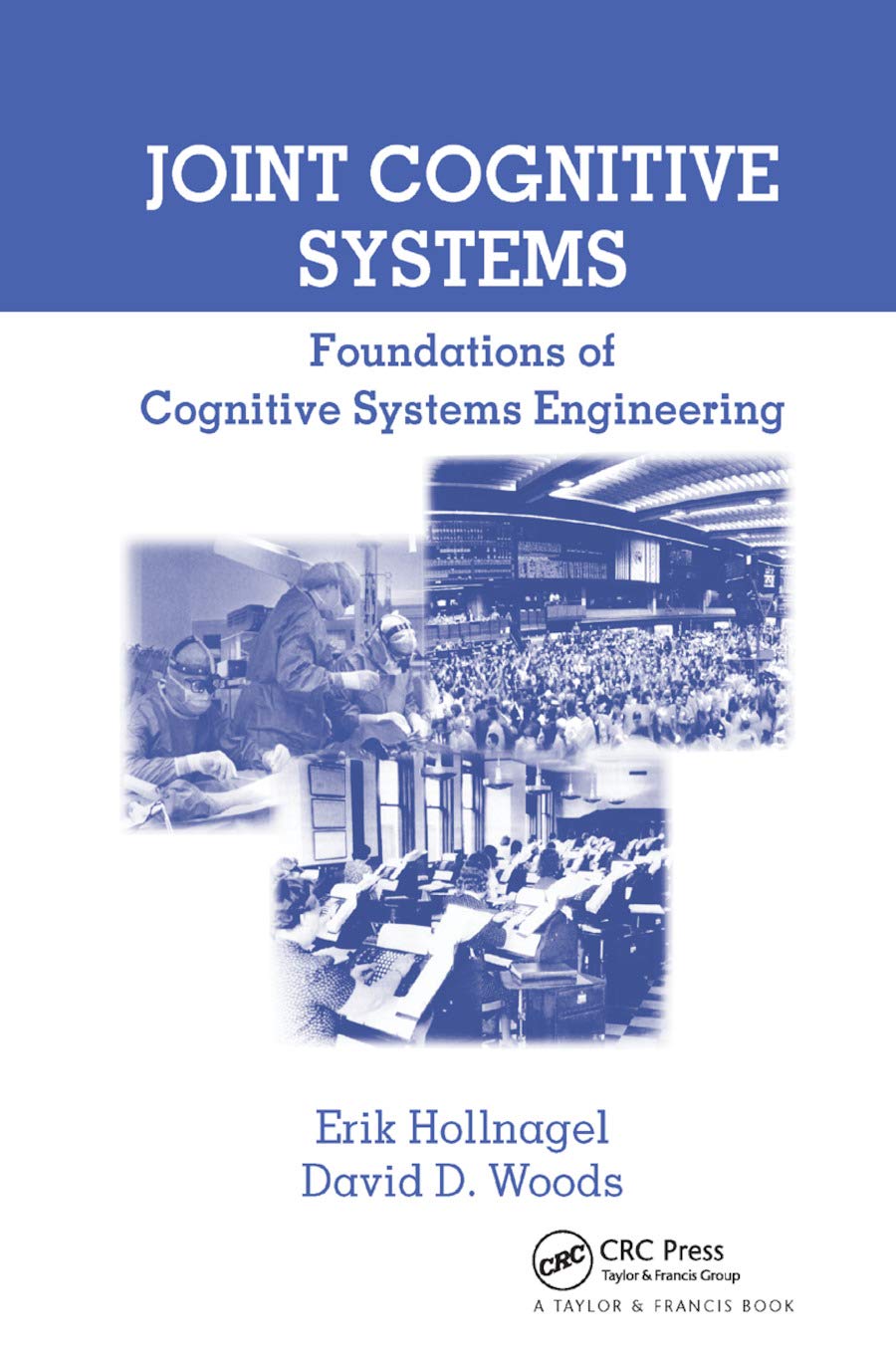 Joint Cognitive Systems: Foundations of Cognitive Systems Engineering ...