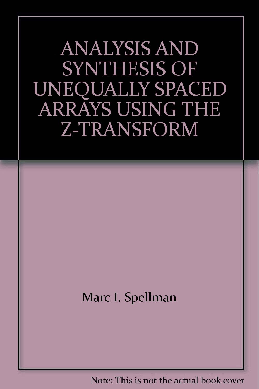 Analysis And Synthesis Of Unequally Spaced Arrays Using The Z Transform Marc I Spellman