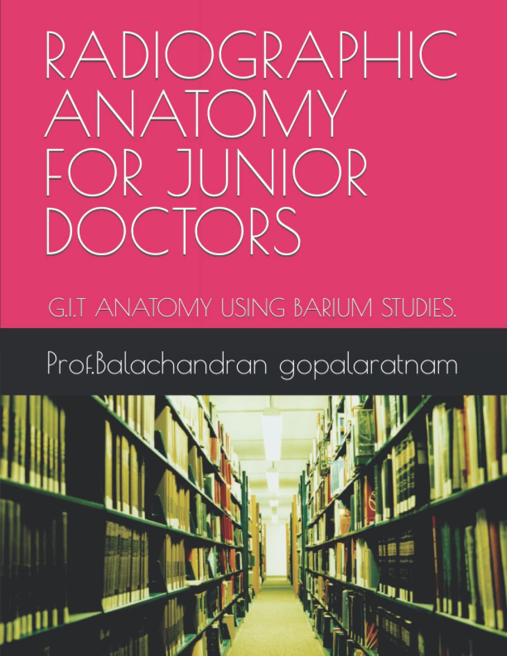Radiographic Anatomy For Junior Doctors G I T Anatomy Using ...