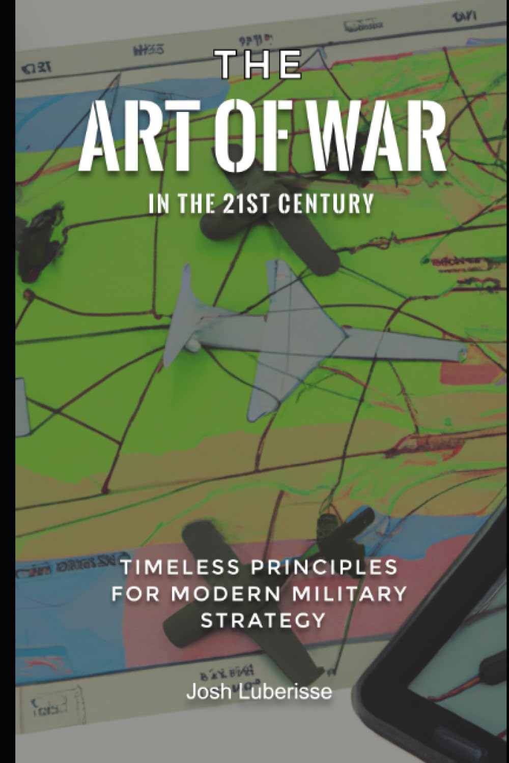 The Art of War in the 21st Century: Timeless Principles for Modern ...