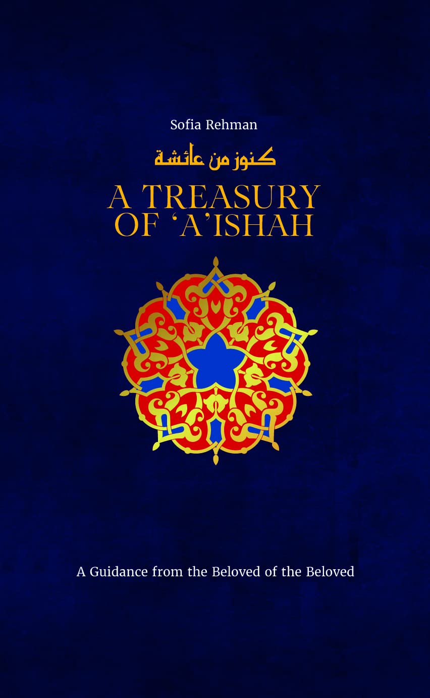Buy A Treasury of Aisha: A Guidance from the Beloved of the Beloved: 7 ...