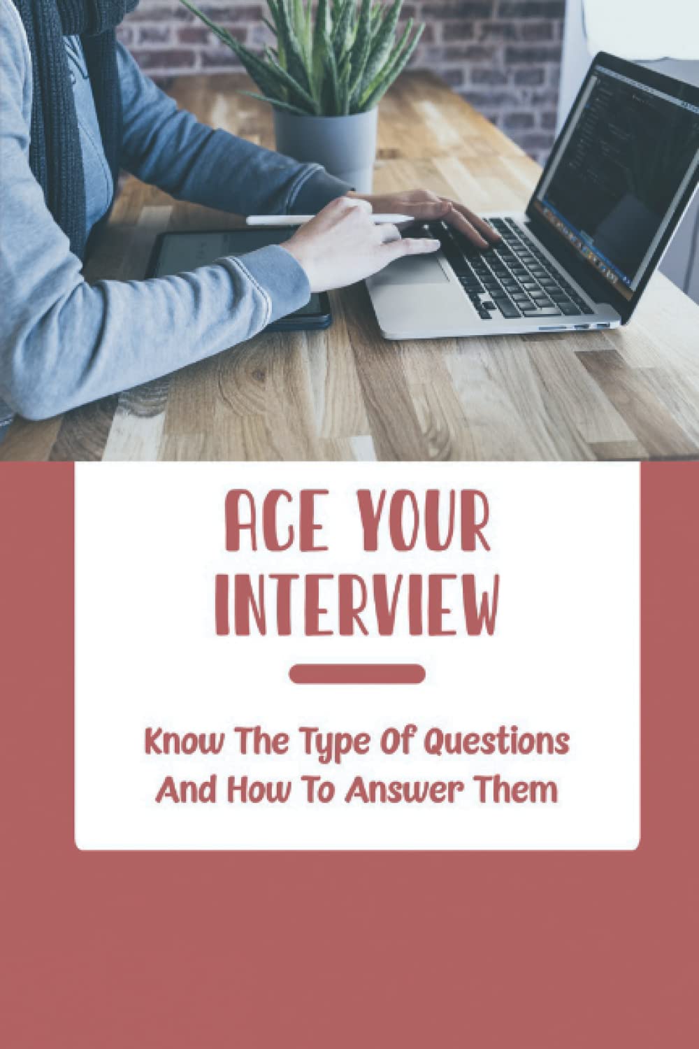 Buy Ace Your Interview: Know The Type Of Questions And How To Answer ...
