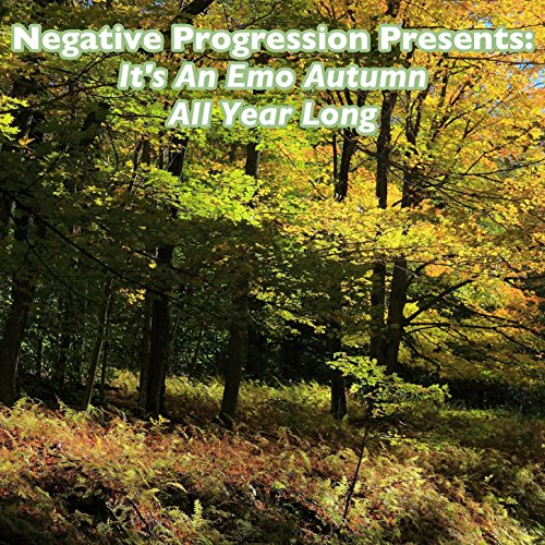 Amazon.com: Negative Progression Presents: It's an Emo Autumn All Year ...