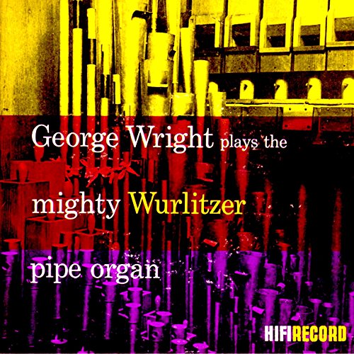 Amazon.com: George Wright Plays the Mighty Wurlitzer Pipe Organ ...