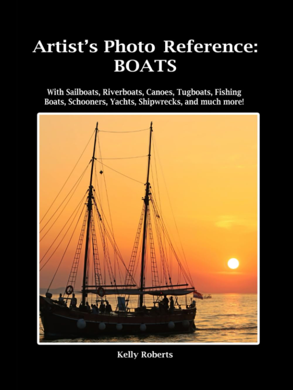 Artist's Photo Reference: Boats: With Sailboats, Riverboats, Canoes ...