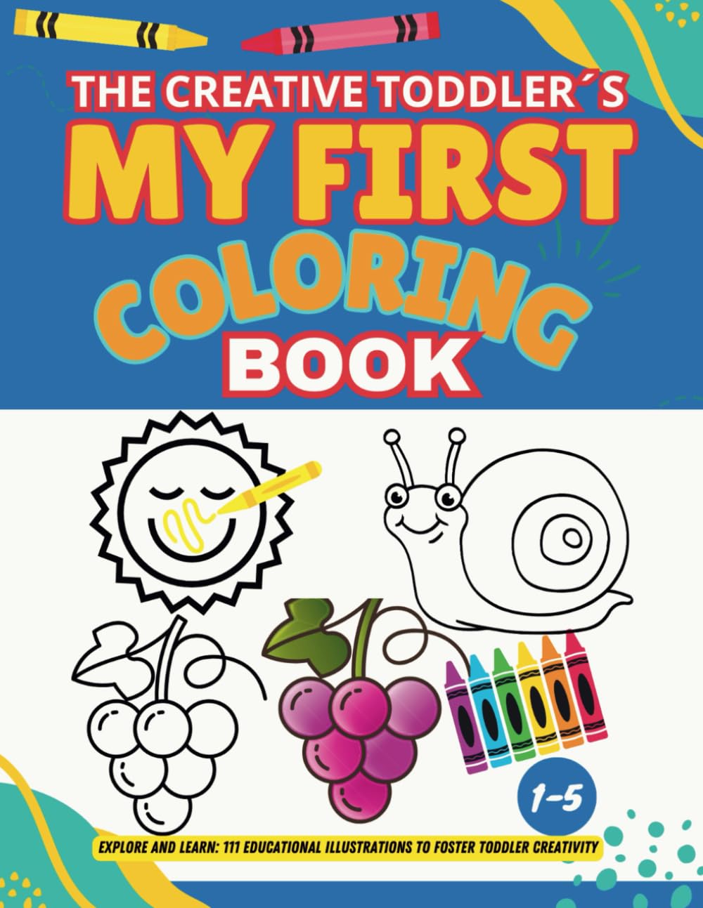 Amazon.com: The Creative Toddler´s My First Coloring Book Ages 1-5 ...