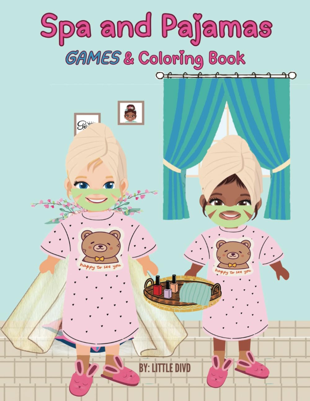 Spa and Pajamas Coloring Book with spa games: Divd, Little ...