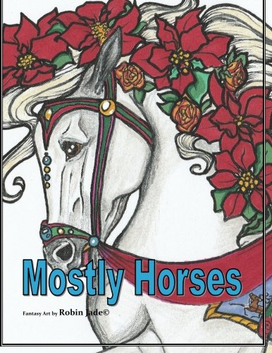 Mostly Horses: Fantasy Art by Robin Jade: Jade, Robin: 9781536931532 ...