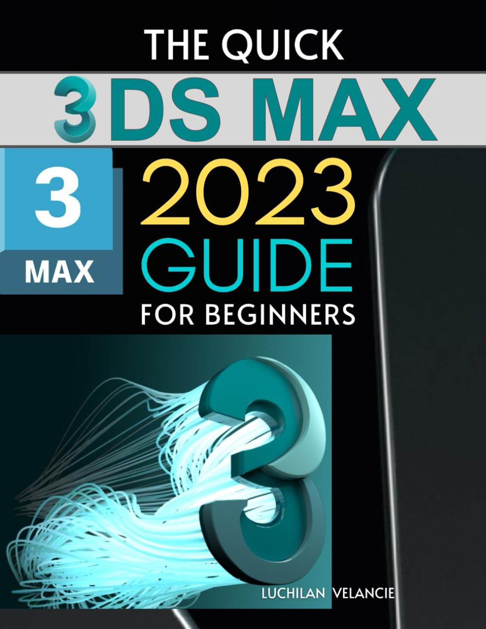 Amazon.com: The Quick 3ds Max 2023 Guide for Beginners: Mastering 3D ...