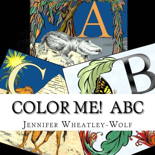 Color Me! #2 ABC: Animal ABC: Wheatley-Wolf, Jennifer A: 9781534772991 ...