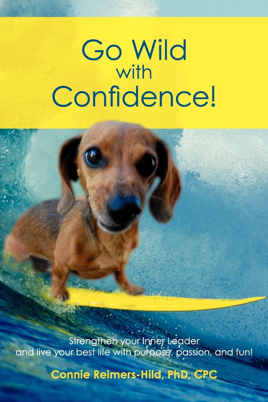 Go Wild with Confidence!: Strengthen your Inner Leader and live your ...