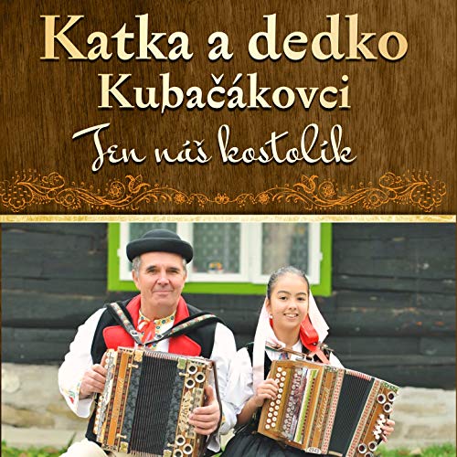Play Ten náš kostolík by Katka a dedko Kubačákovci on Amazon Music