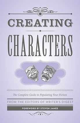 Creating Characters: The Complete Guide to Populating Your Fiction ...