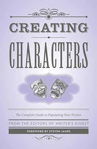Creating Characters: The Complete Guide to Populating Your Fiction ...