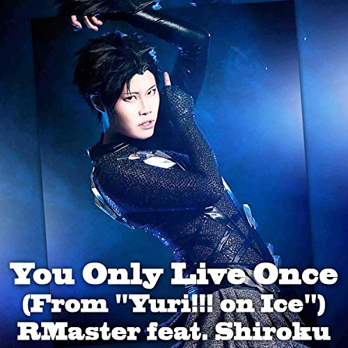 Play You Only Live Once (From "Yuri!!! on Ice") by RMaster feat ...