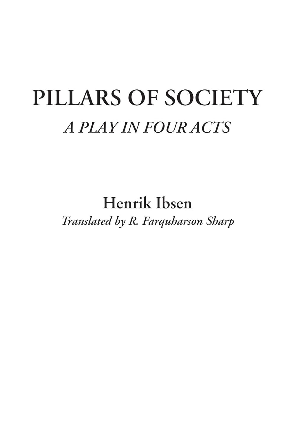 Pillars of Society (A Play in Four Acts): Ibsen, Henrik: 9781404323674 ...