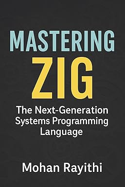 Mastering Zig: The Next-Generation Systems Programming Language (English Edition) eBook ...