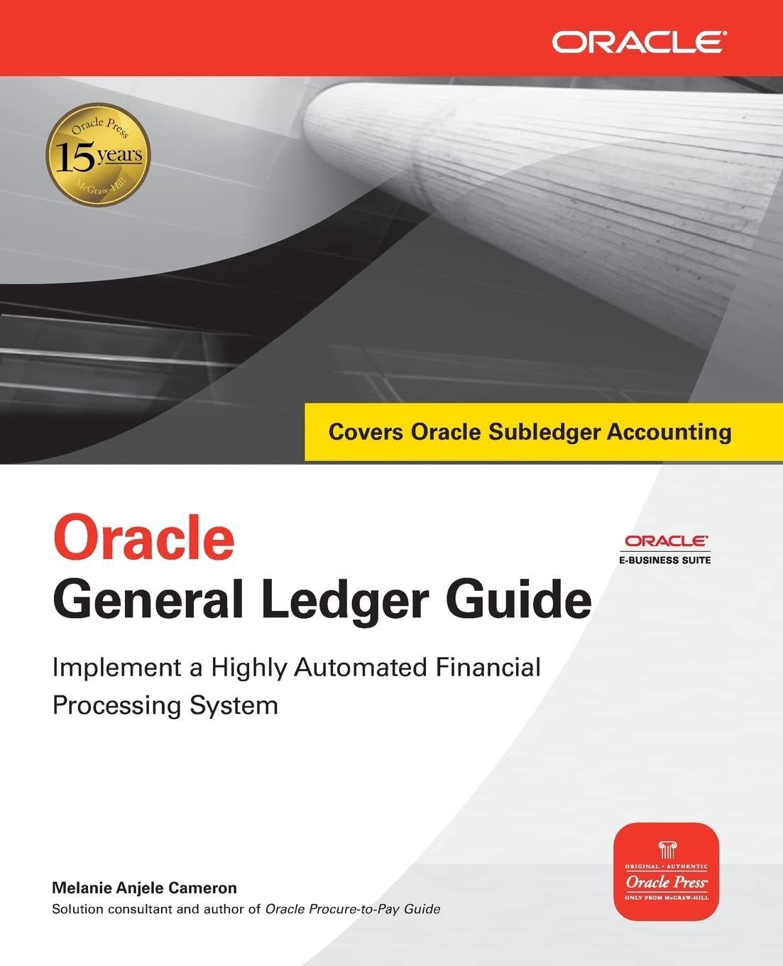 Oracle General Ledger Guide: Implement a Highly Automated Financial ...