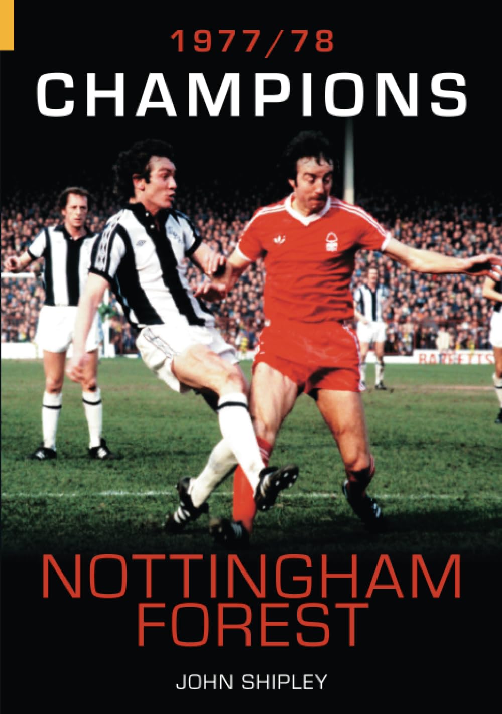 Nottingham Forest: Champions 1977-78: Shipley, John: 9780752433660 ...