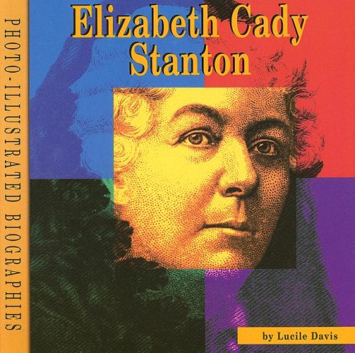 Elizabeth Cady Stanton: A Photo-Illustrated Biography (Read and ...