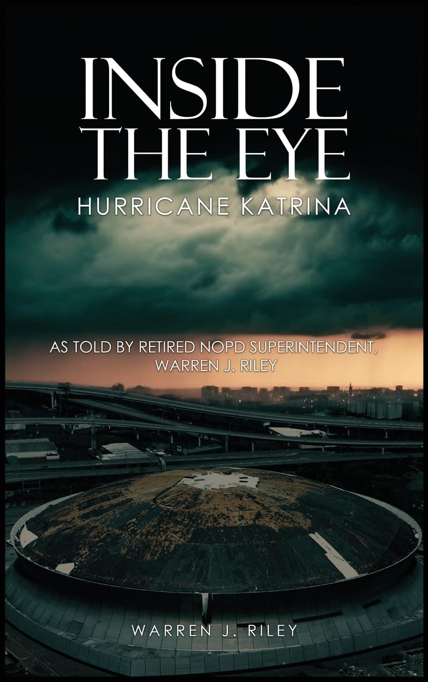 Inside the Eye of the Hurricane Katrina: Riley, Warren J: 9798869024718 ...
