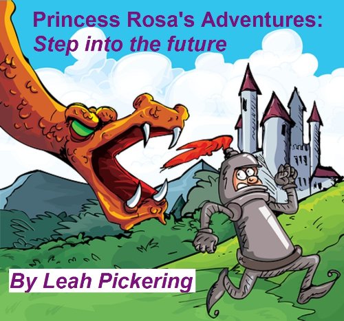 Princess Rosa's Adventures: step into the future eBook : Pickering ...