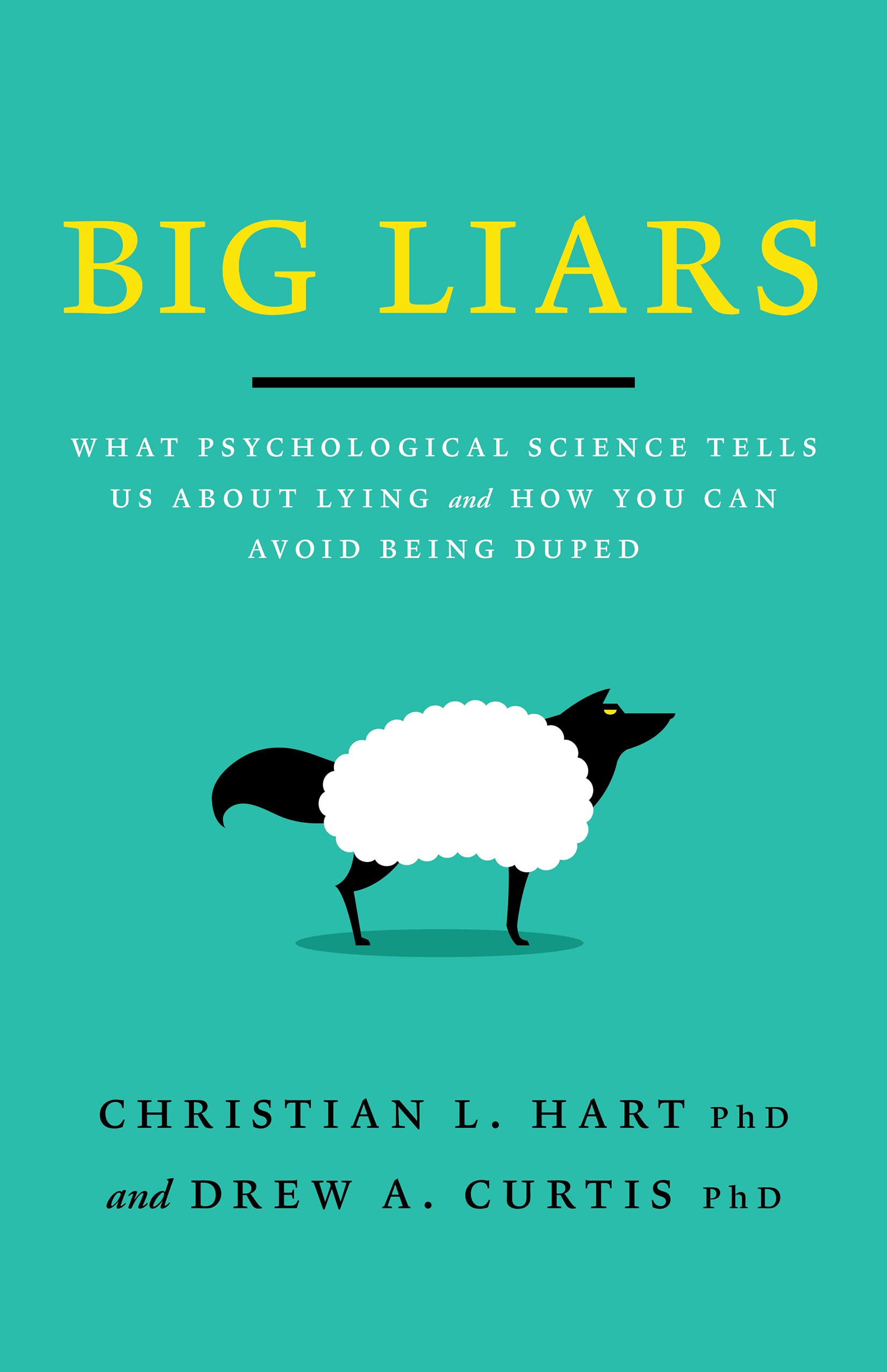Big Liars: What Psychological Science Tells Us About Lying and How You ...