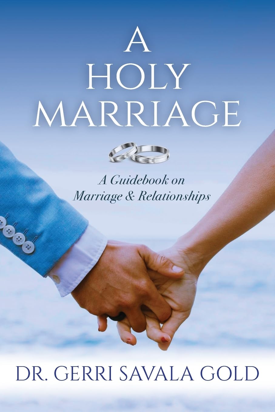 A Holy Marriage: A Guidebook on Marriage & Relationships: Savala Gold ...